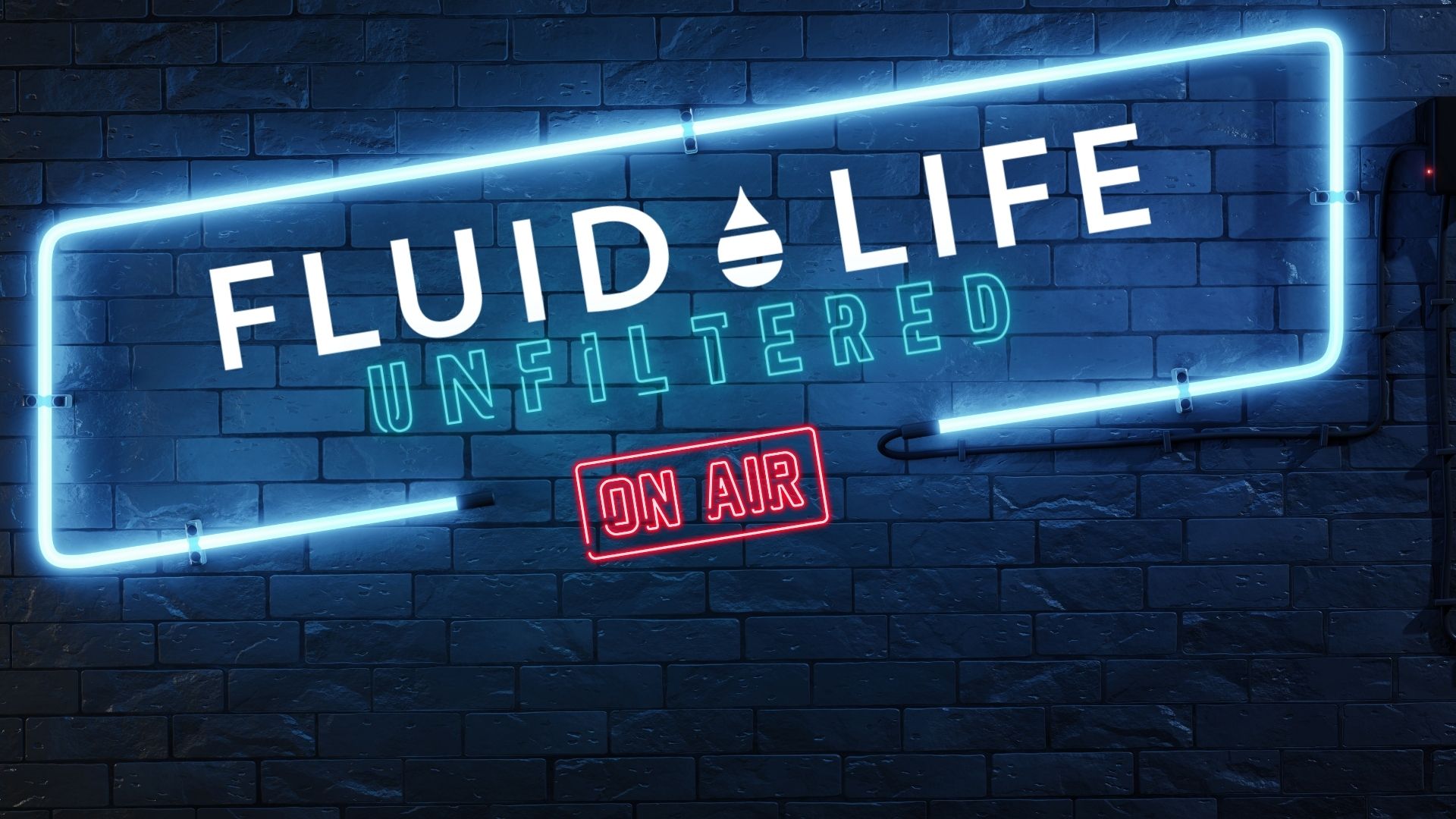 Fluid Life Unfiltered - Fluid Life