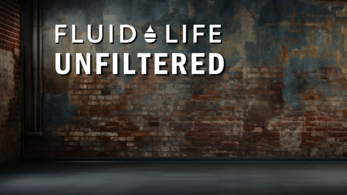 Fluid Life Unfiltered - Fluid Life